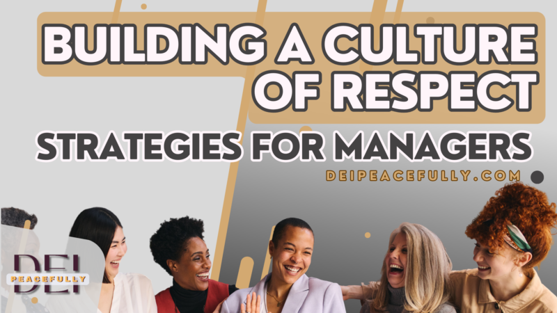 Building a Workplace Culture of Respect Strategies for Managers - DEI ...